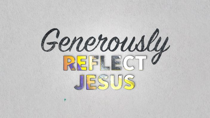 How Can I Generously Reflect Jesus in My Life? | Cru